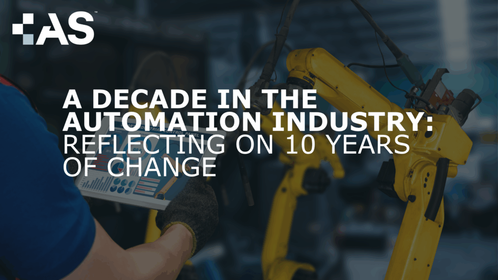 A Decade In The Automation Industry: Reflecting On 10 Years Of Change ...